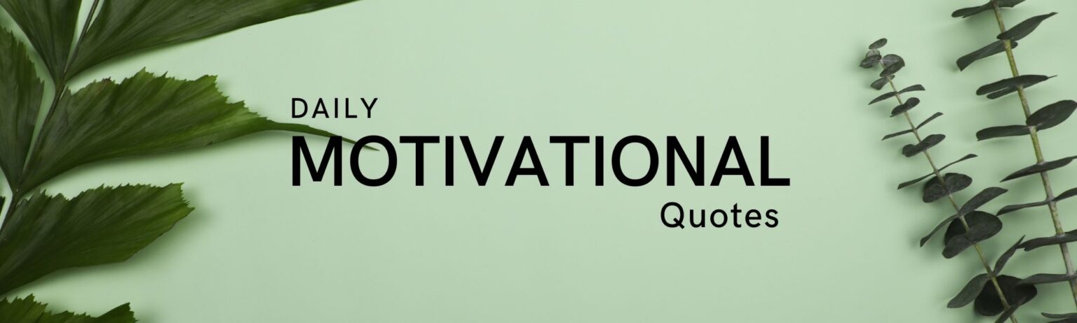 Daily Motivational Quotes to Transform Your Life - Blissful Reads